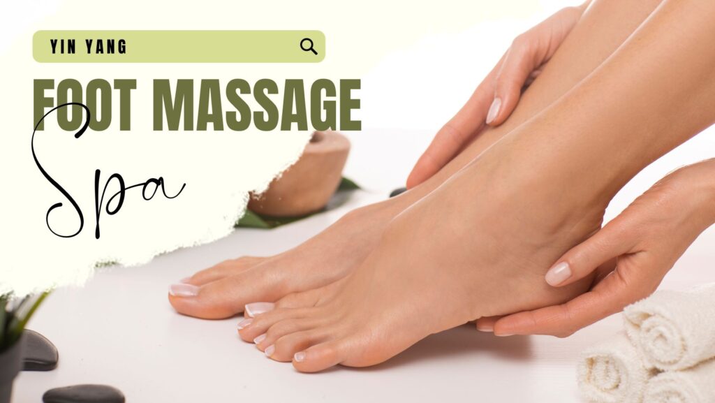 Foot Massage - Yin Yang Massage and Spa